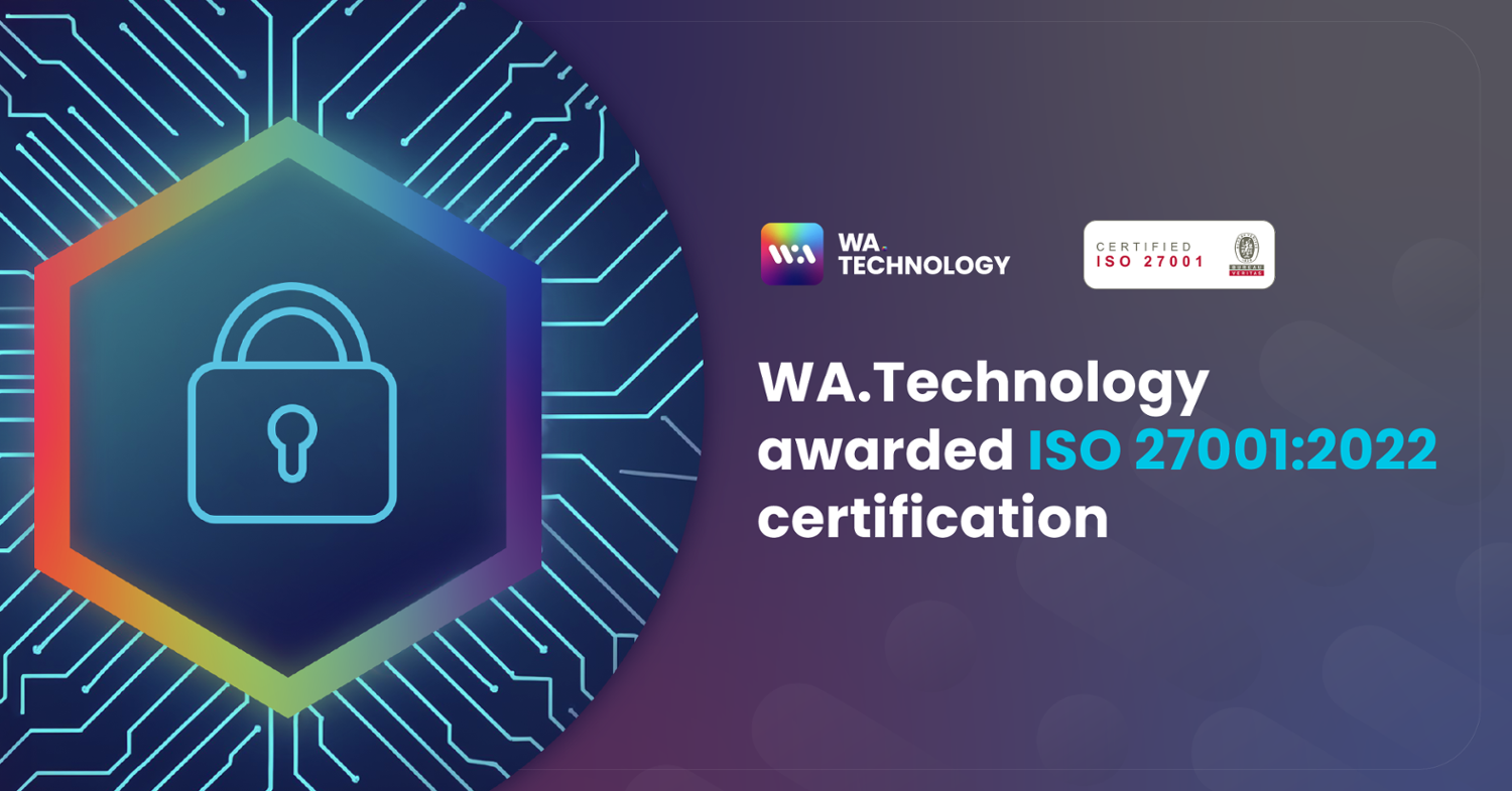 WA.Technology reaches milestone with ISO 27001:2022 certification