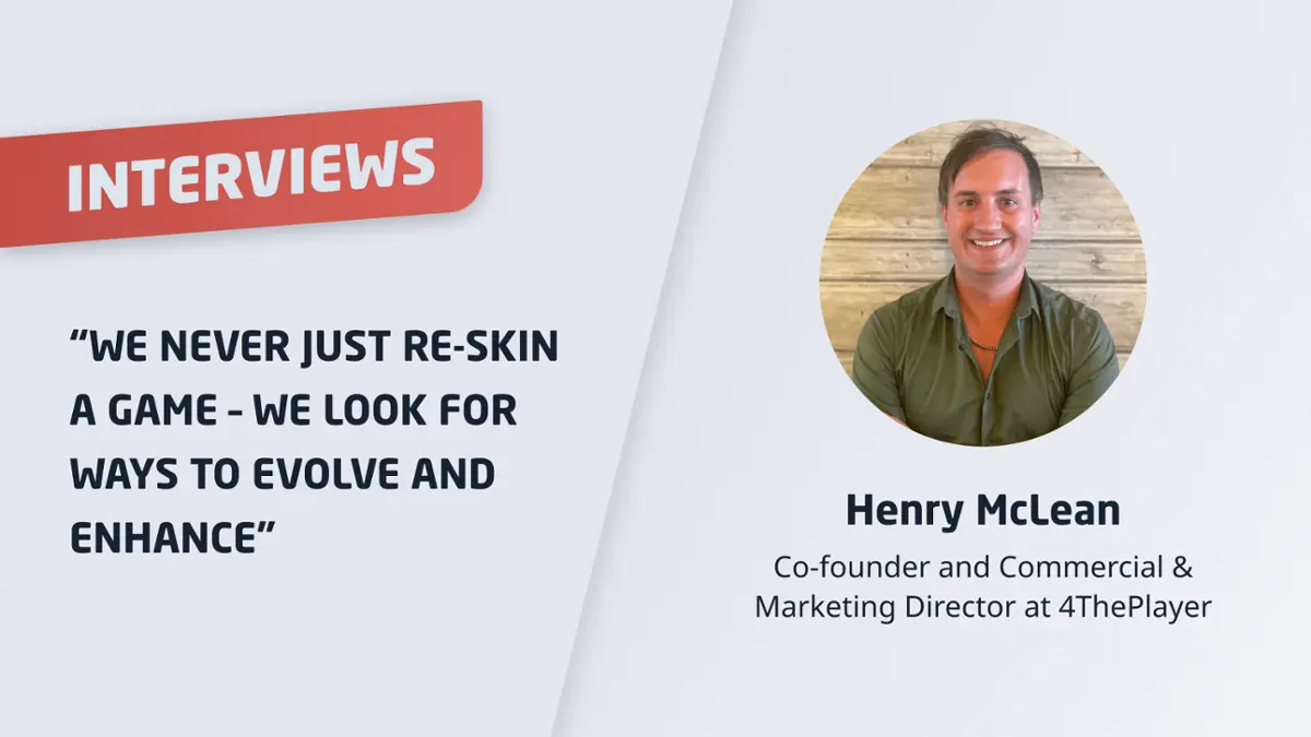 Henry McLean: "We never just re-skin a game - we look for ways to ...