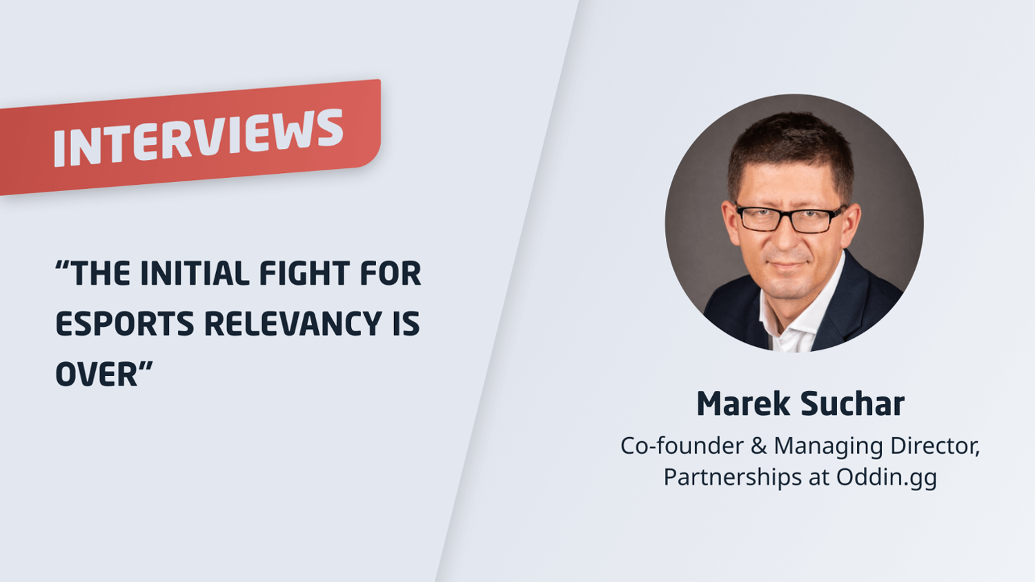 Marek Suchar: “The initial fight for esports relevancy is over”