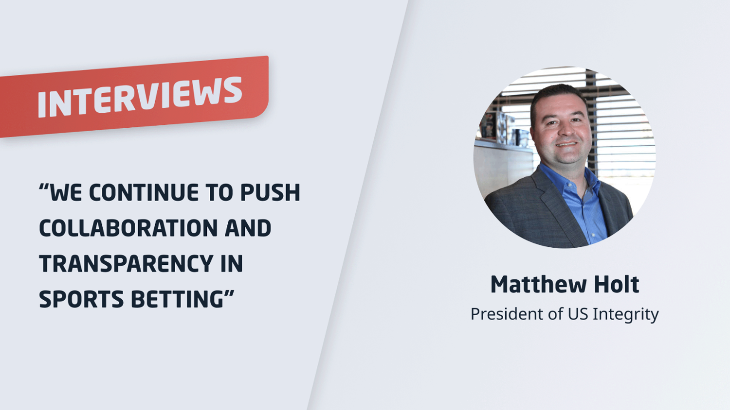 Matthew Holt: “We continue to push collaboration and transparency in sports betting”