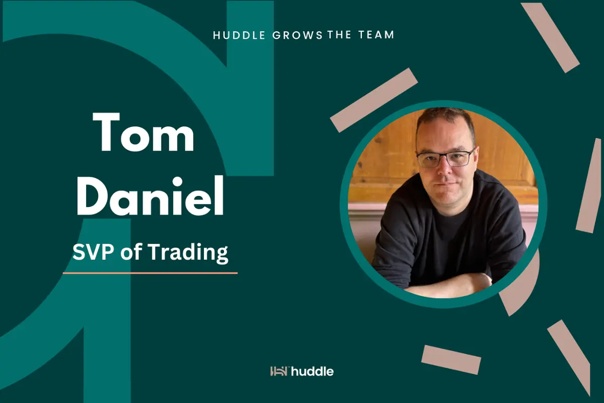 Huddle appoints Tom Daniel as SVP of Trading